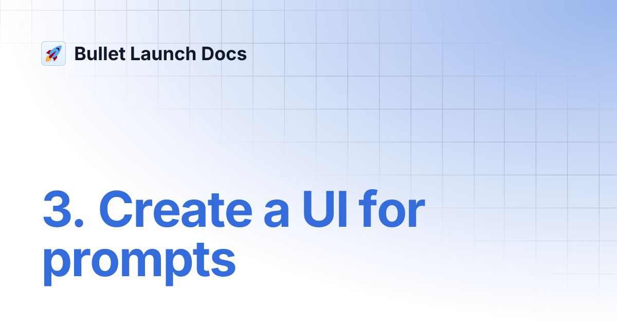 3. Create a UI for prompts | Bullet Launch Docs