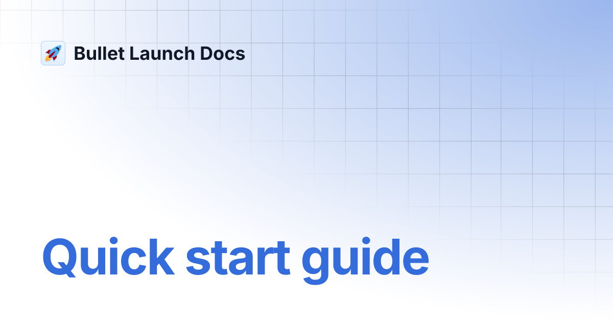 Quick start guide | Bullet Launch Docs