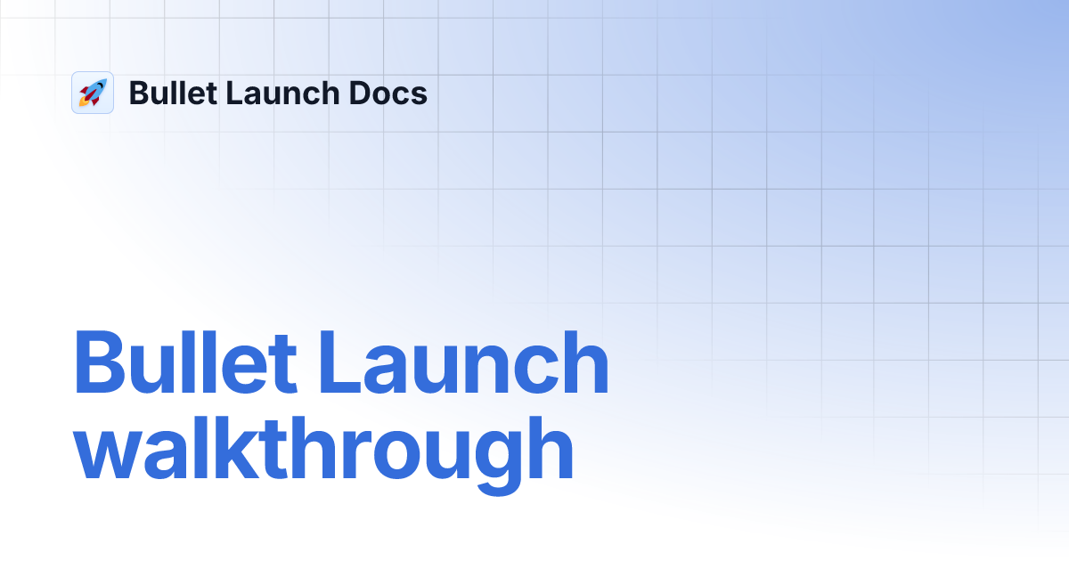 Bullet Launch walkthrough | Bullet Launch Docs