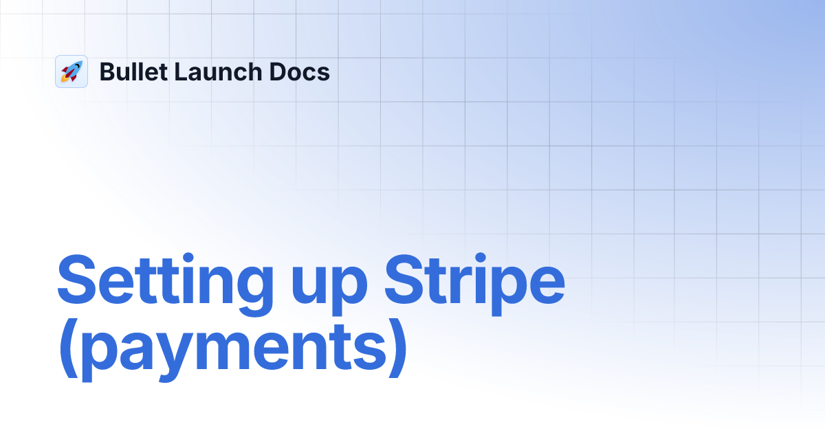 Setting up Stripe (payments) | Bullet Launch Docs