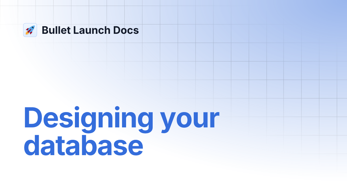 Designing your database | Bullet Launch Docs