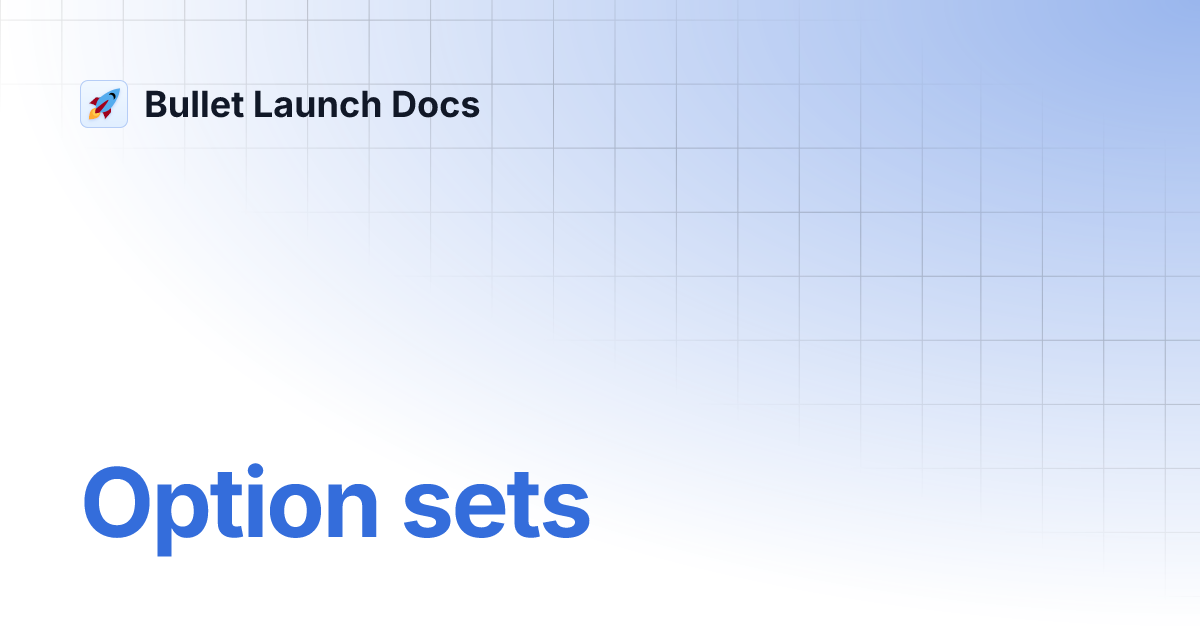 Option sets | Bullet Launch Docs